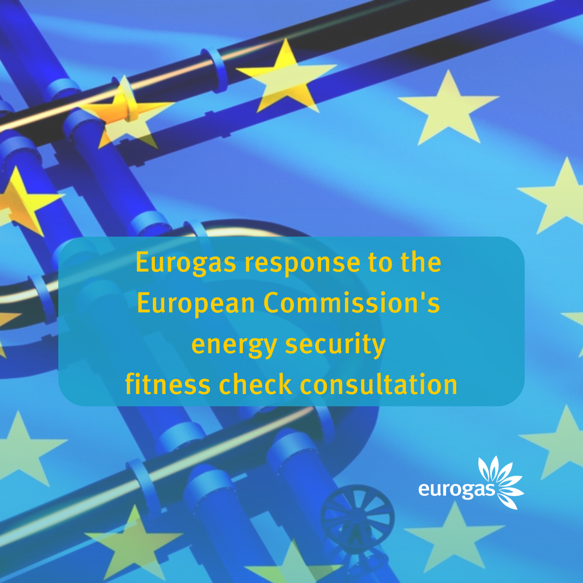 Eurogas response to the European Commission's energy security fitness check consultation - Eurogas